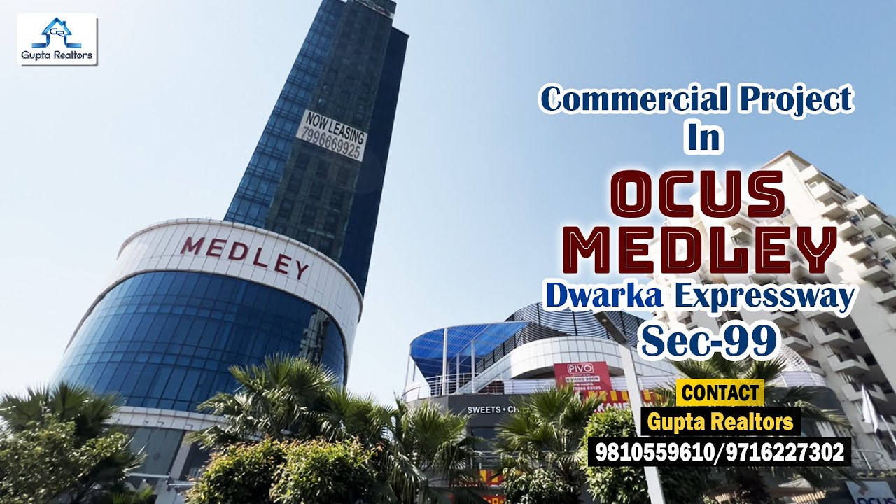 #OCUS MEDLEY | COMMERCIAL SHOP & OFFICE SPACE In Sec-99 Dwarka ...