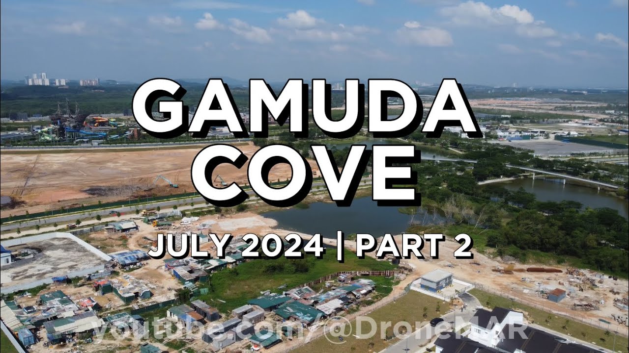 GAMUDA COVE - PART 2, JULY 2024 4K Drone - YouTube