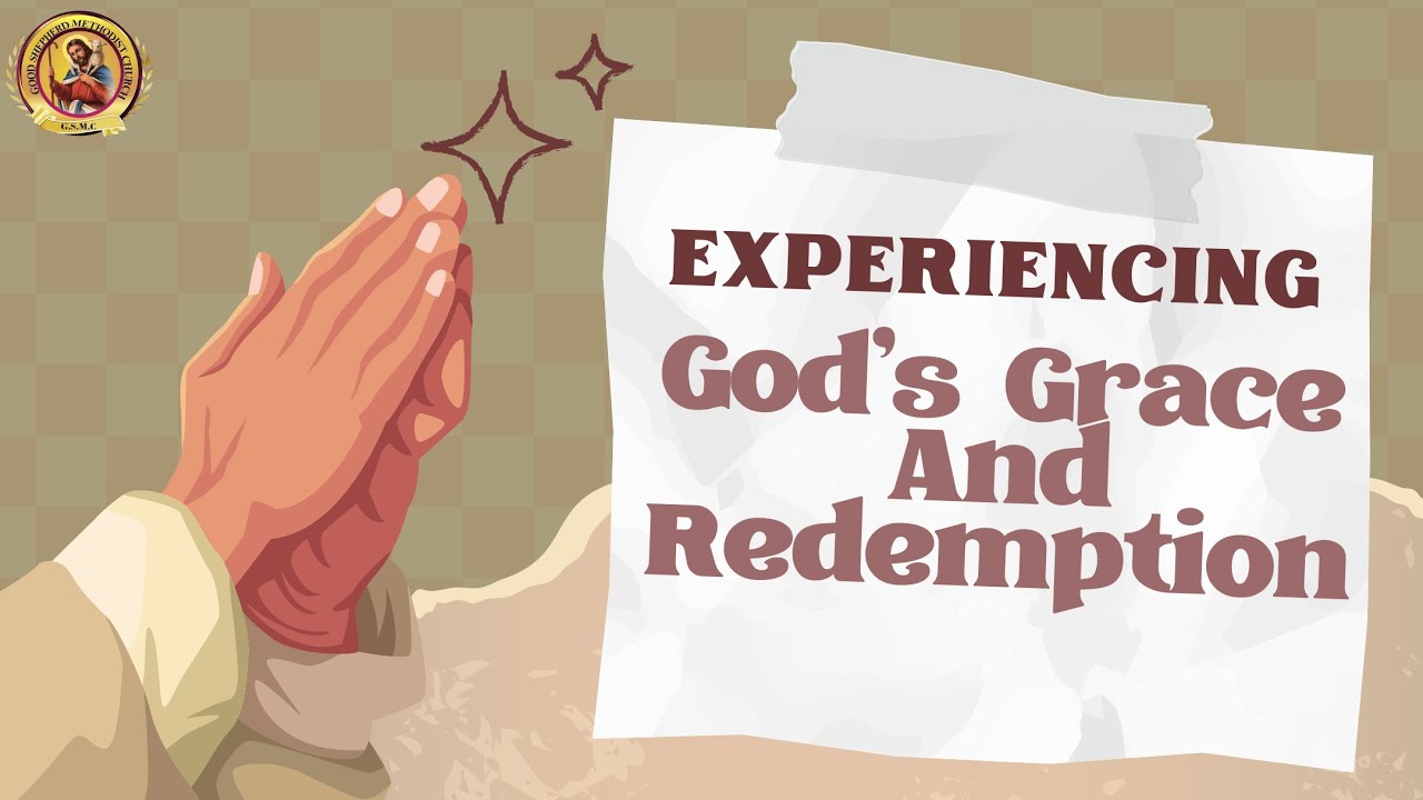 EXPERIENCING GOD'S GRACE AND REDEMPTION | SUNDAY SERVICE | Good ...