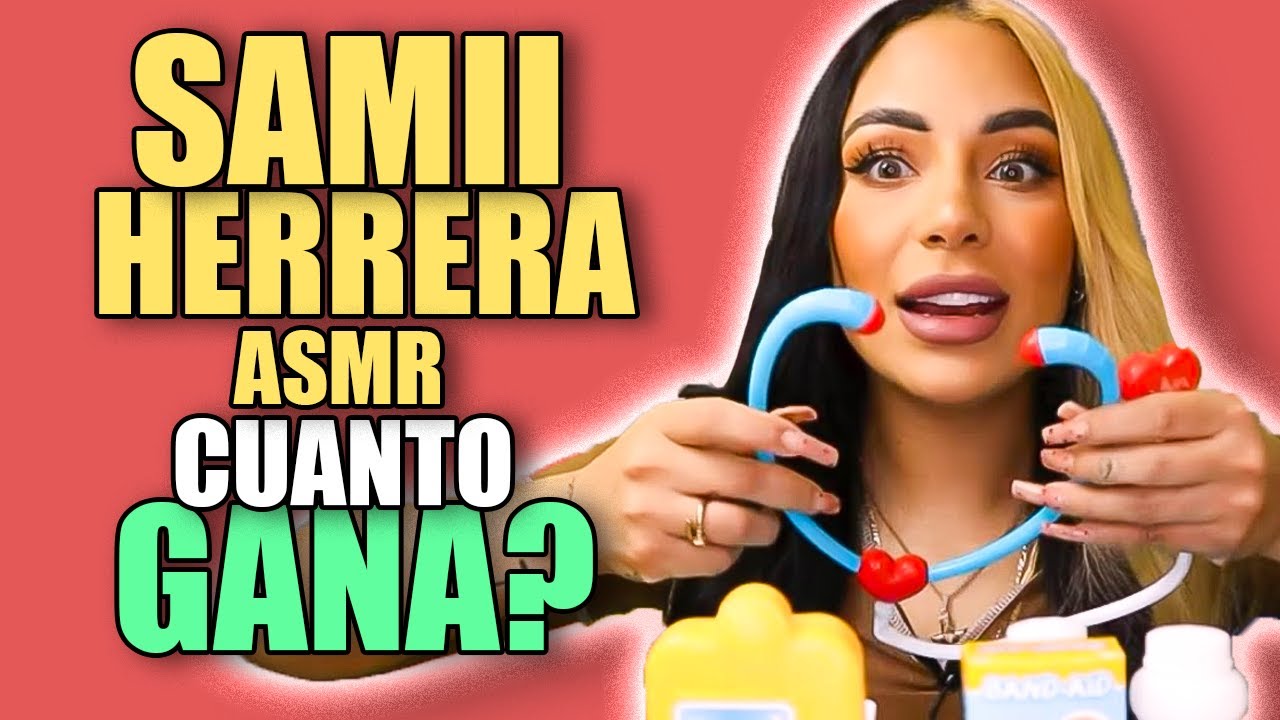 🤑🟥 SAMII HERRERA ASMR cuanto GANA en YOUTUBE | cuanto GANAN los ...