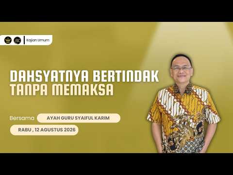 DAHSYATNYA BERTINDAK TANPA MEMAKSA | SYAIFUL KARIM | KAJIAN MAKRIFAT
