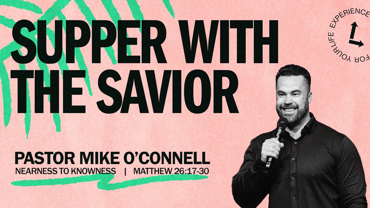 Supper with the Savior | Pastor Mike O'Connell | Matthew 26 - YouTube