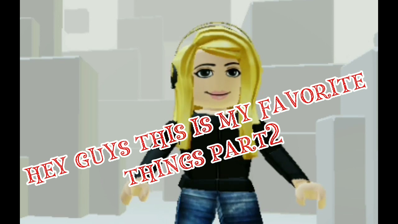 part two of my favorite things - YouTube