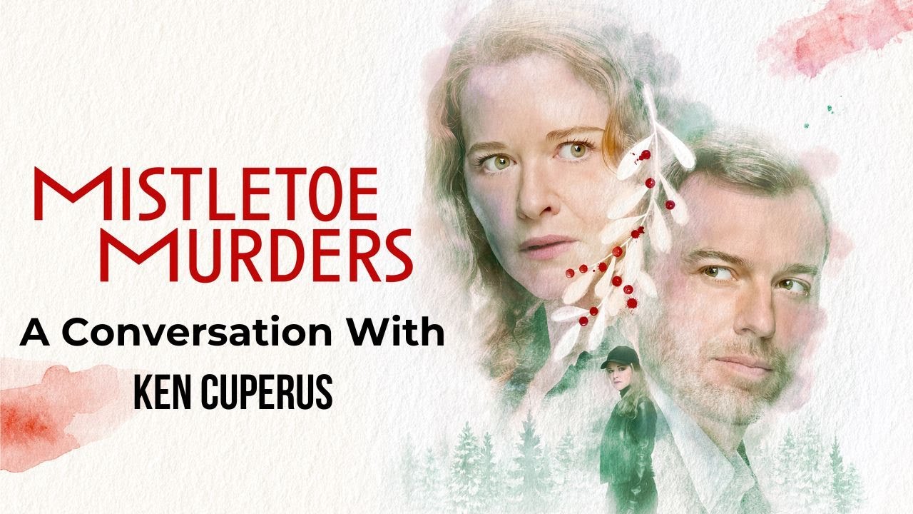 A Conversation with Ken Cuperus Mistletoe Murders on Hallmark and ...