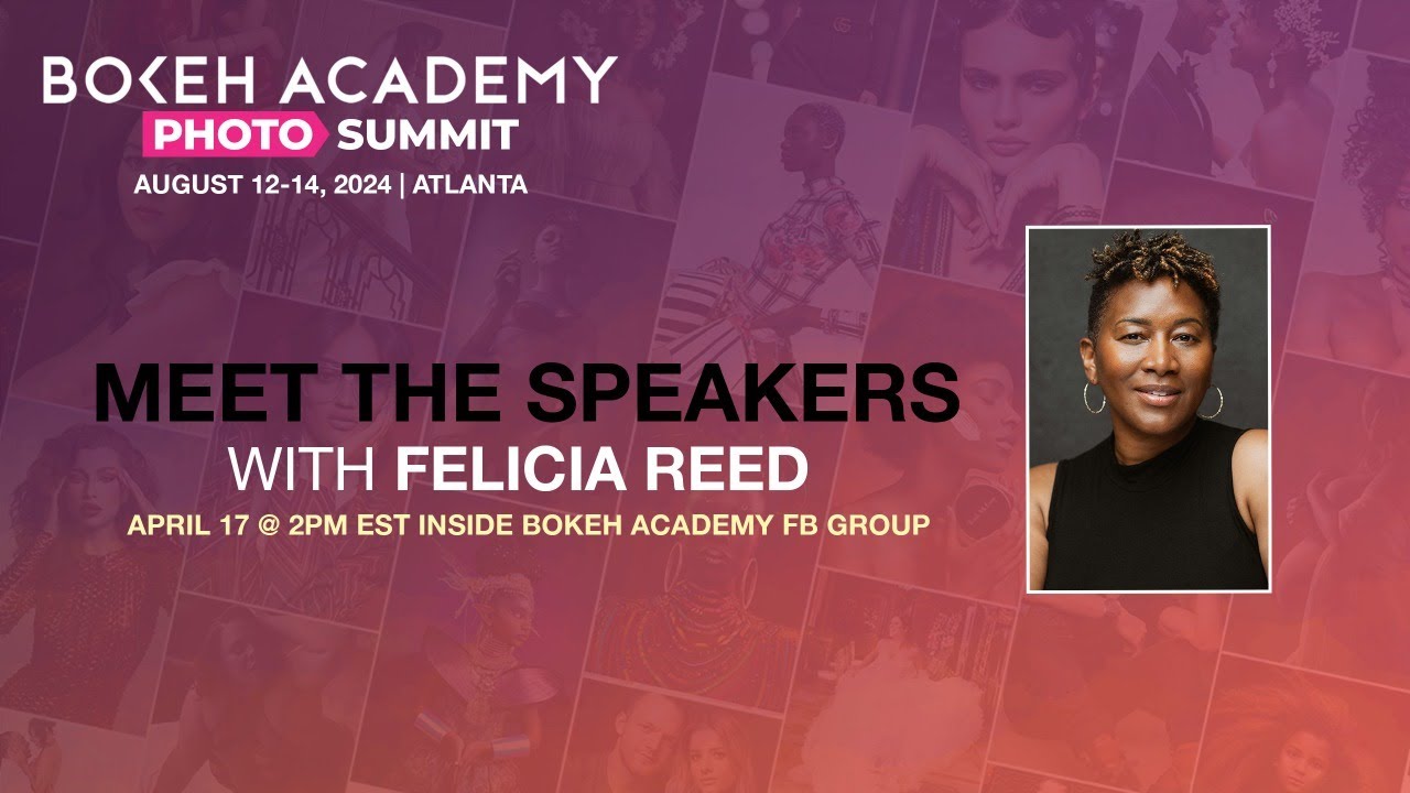MEET THE SPEAKERS with Felicia Reed | Bokeh Photo Summit - YouTube