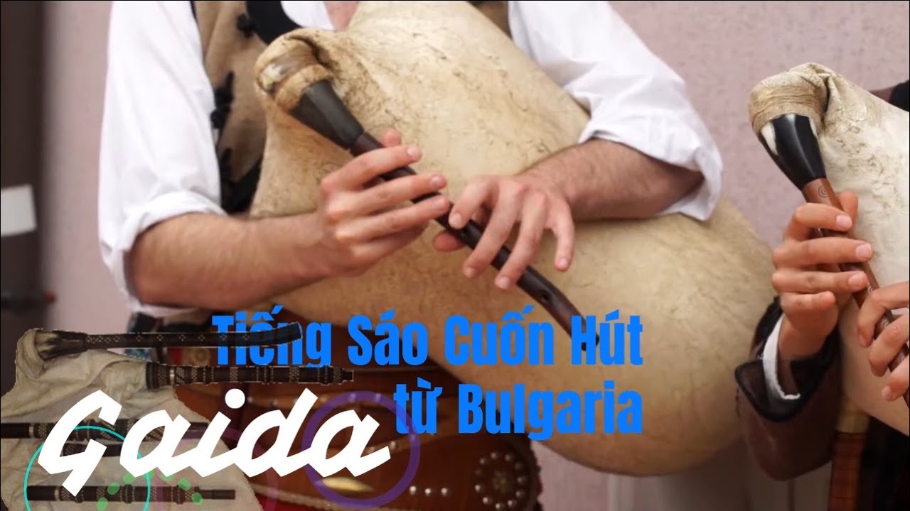 #3 Gaida - Tiếng Sáo Cuốn Hút từ Bulgaria - Hành Trình Khám Phá Nhạc Cụ ...