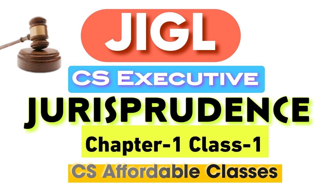JIGL II Chapter-1 Class-1 II Jurisprudence II CS Executive II June 2024 ...