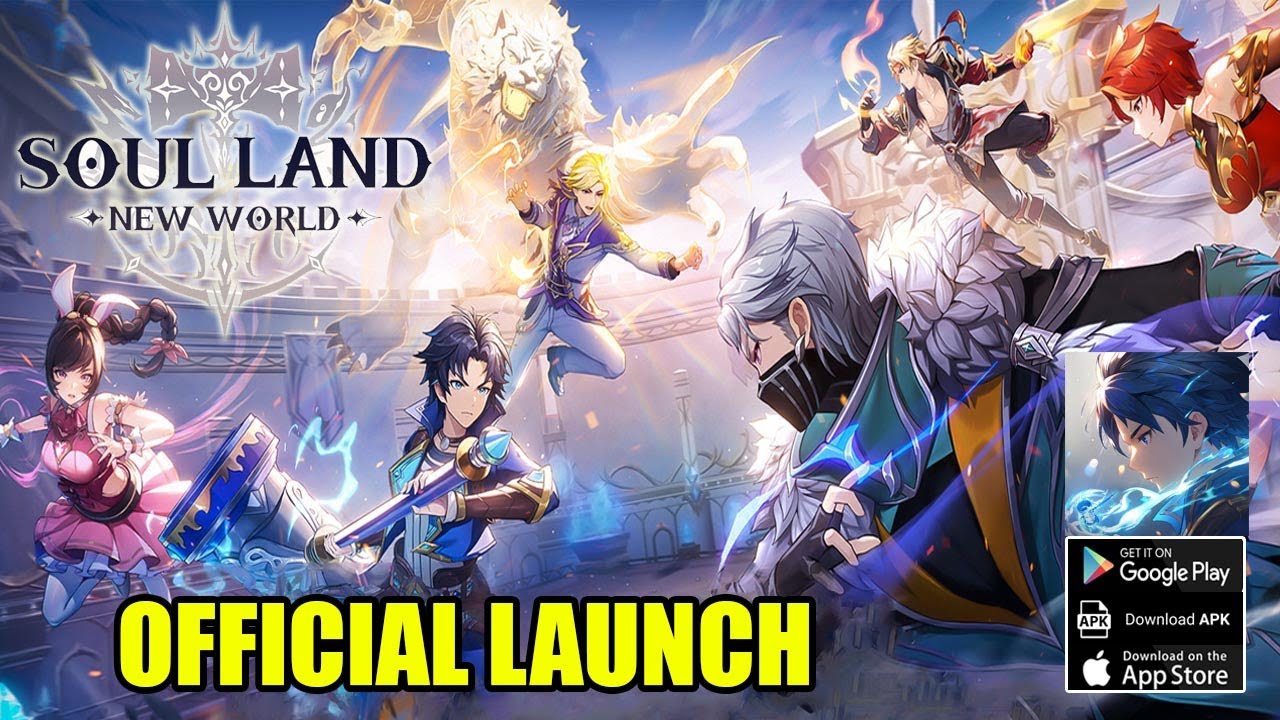 Soul Land: New World Gameplay - Official Launch Android iOS - YouTube