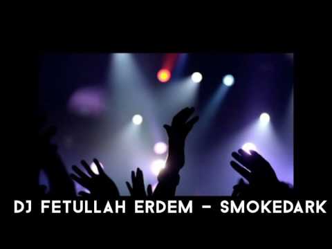 DJ Fetullah Erdem - SmokeDark (Original Mix) 2016