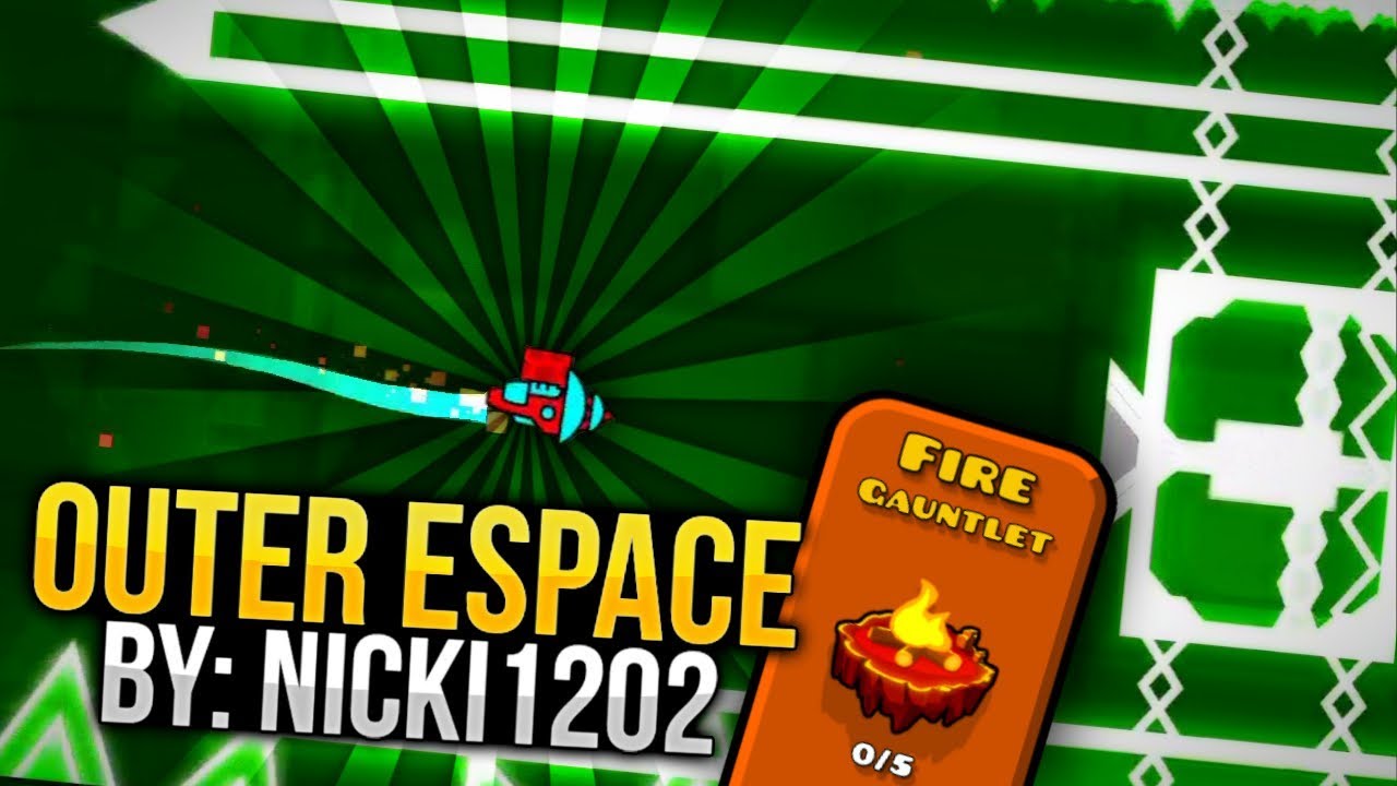 Fire Gauntlet | "OuterSpace"- by: Nicki1202 | Geometry Dash 2.11 - YouTube