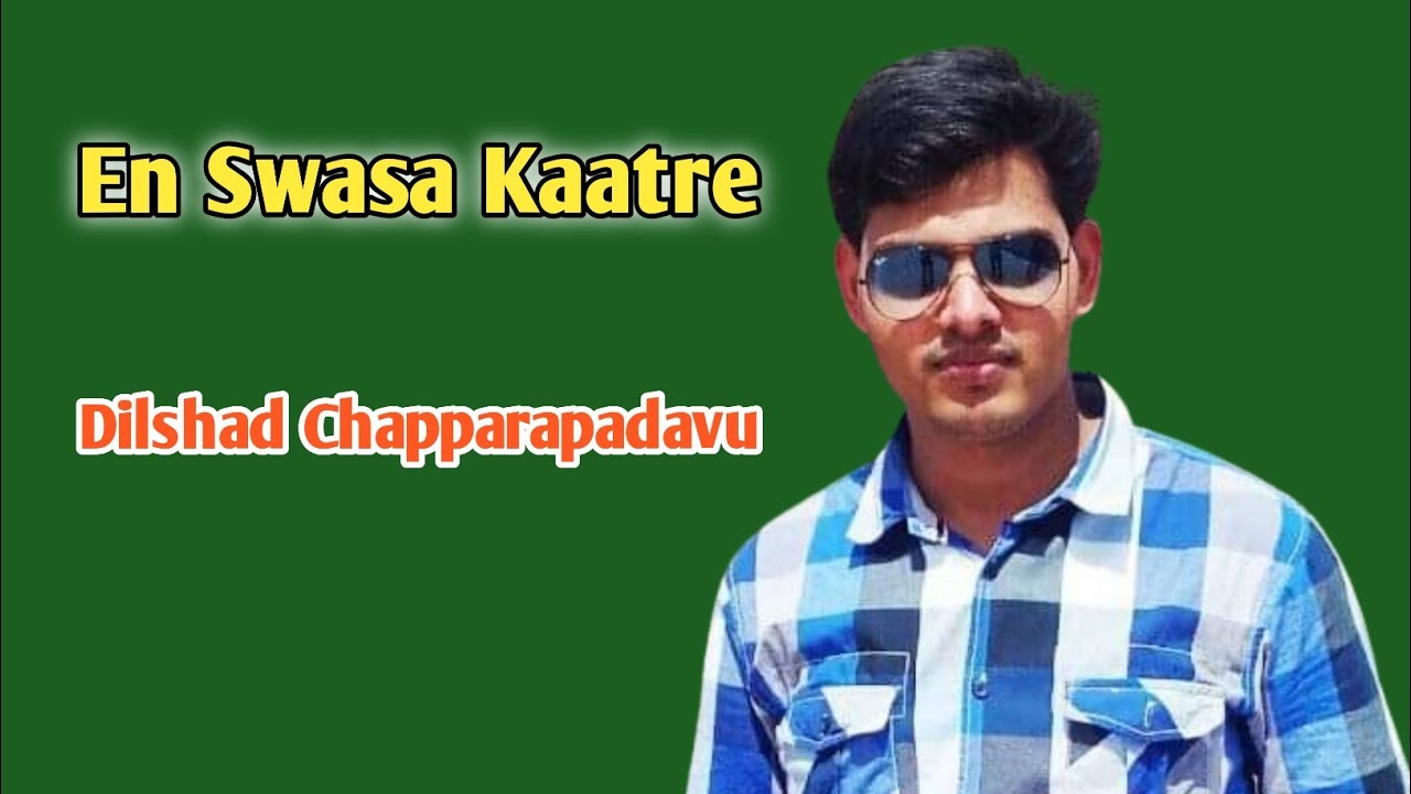 En Swasa Kaatre - Dilshad Chapparapadavu, Kannur. KPCHsS ...