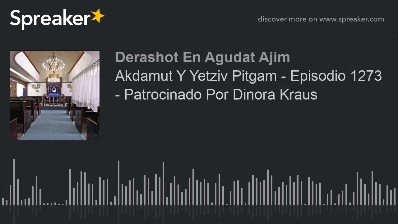 Akdamut Y Yetziv Pitgam - Episodio 1273 - Patrocinado Por Dinora Kraus ...
