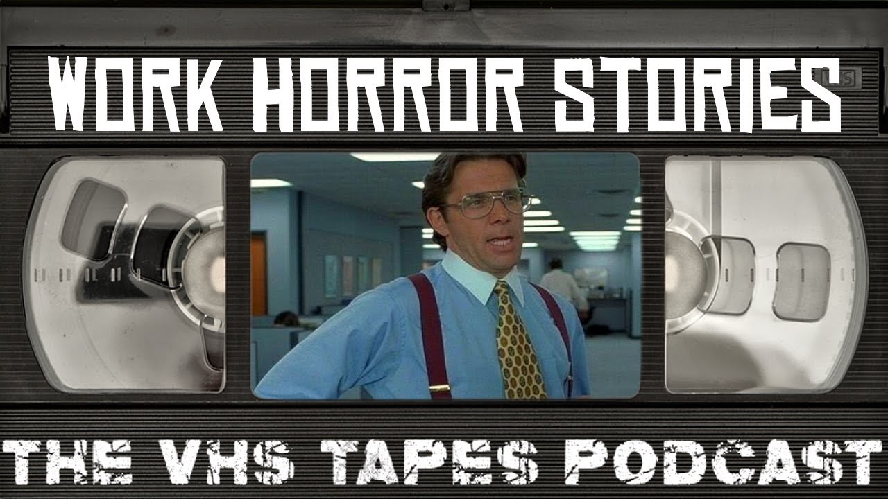 Work Horror Stories | The VHS Tapes Podcast (S1EO6) - YouTube