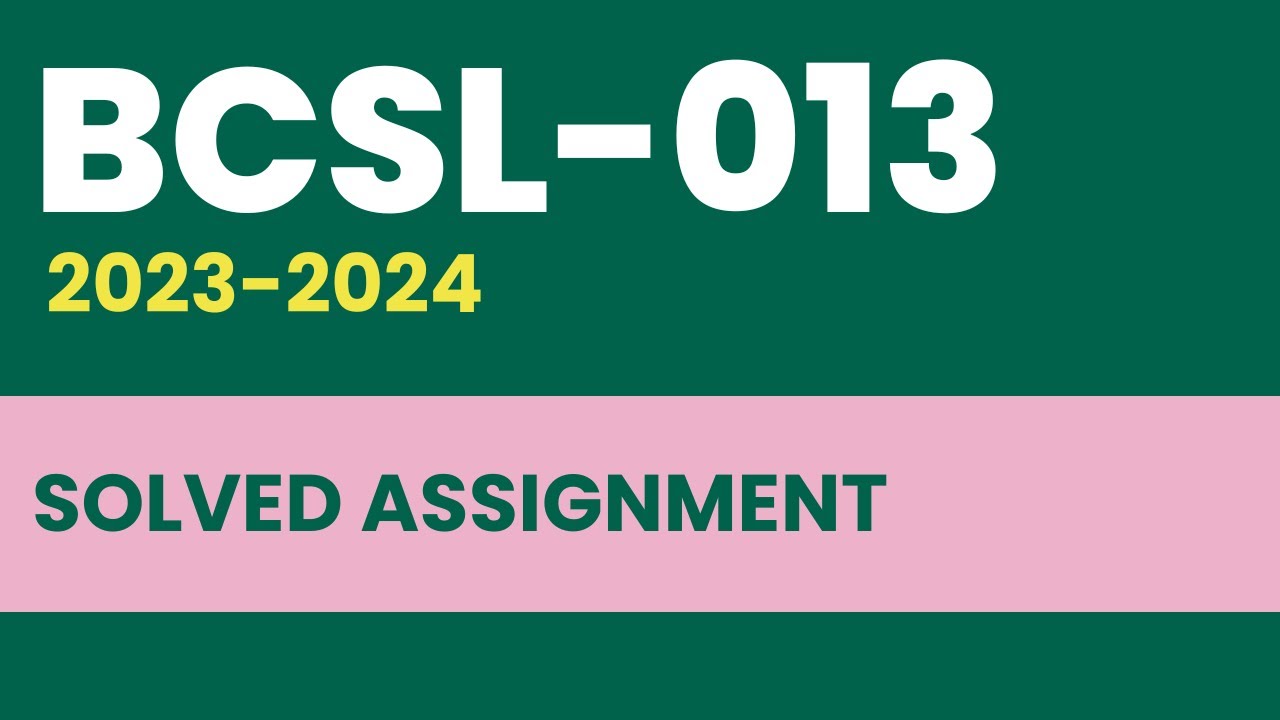 BCSL-013 Solved Assignment 2022-24 (July - January) || IGNOU ...
