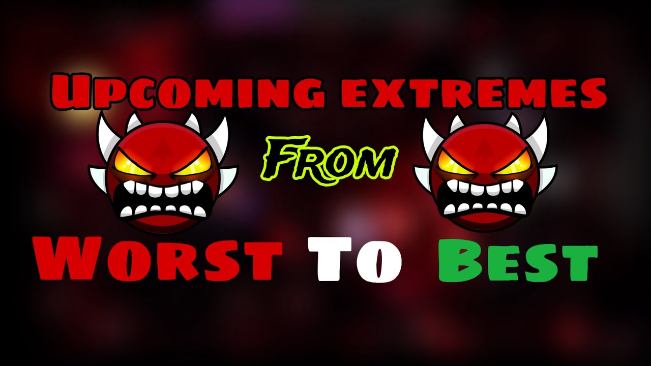 Ranking Upcoming Extreme Demons From Worst To Best - YouTube