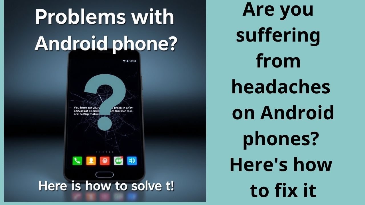 Are You Suffering From Android Phone Problems? Here’s The Ultimate ...