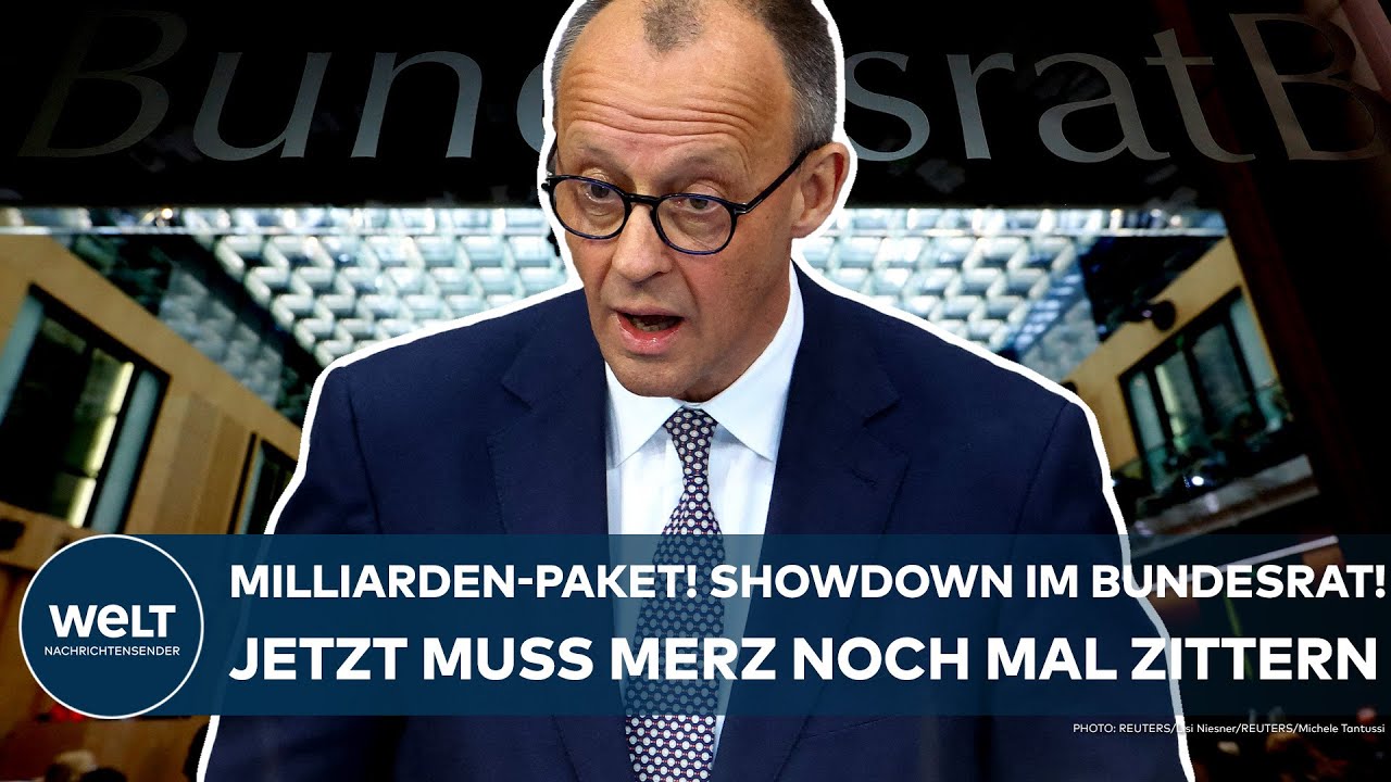 DEUTSCHLAND: Milliarden-Paket! Showdown im Bundesrat! Jetzt muss Friedrich Merz noch mal zittern ...