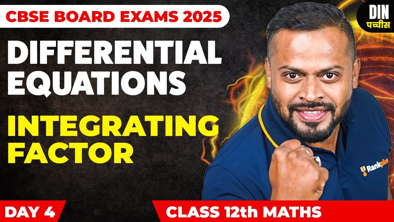 Differential Equations - Integrating Factor | Class 12 Maths | CBSE Boards 2025 | Din 25 | Rahul ...
