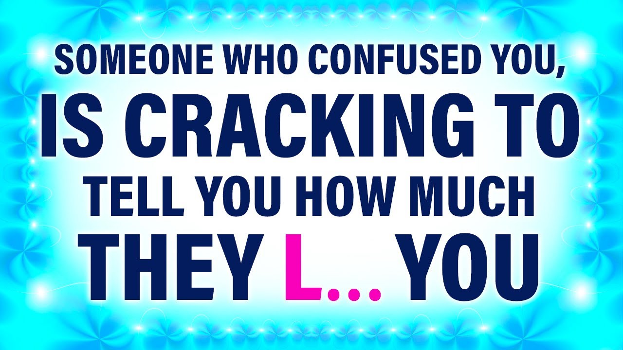 Person Who Confused You, Is Cracking, and You Are Their… ⭐️ Message for ...