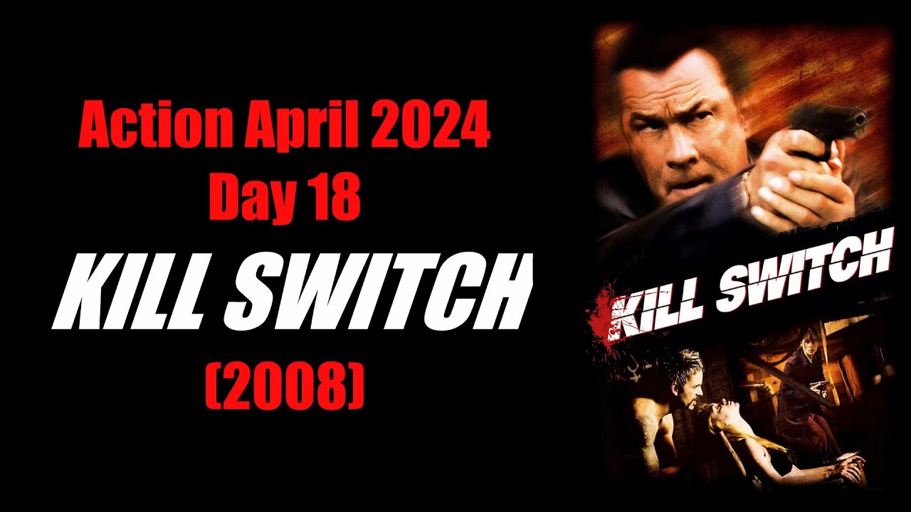 Action April 2024 - Day 18: KILL SWITCH (2008) - YouTube