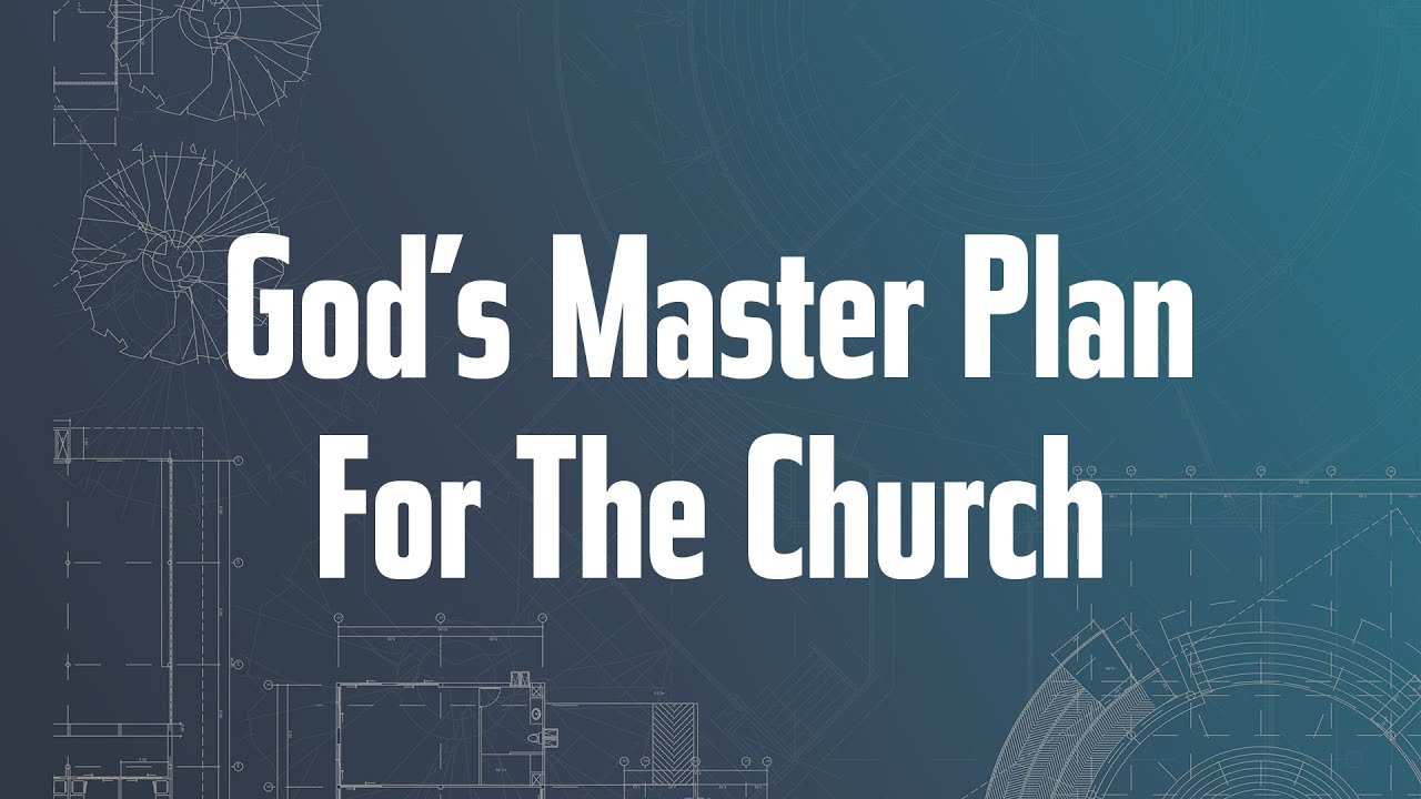 God’s Master Plan For The Church - YouTube
