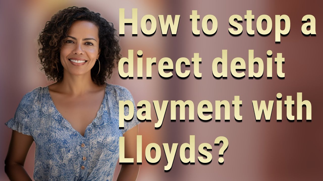 How to stop a direct debit payment with Lloyds? - YouTube
