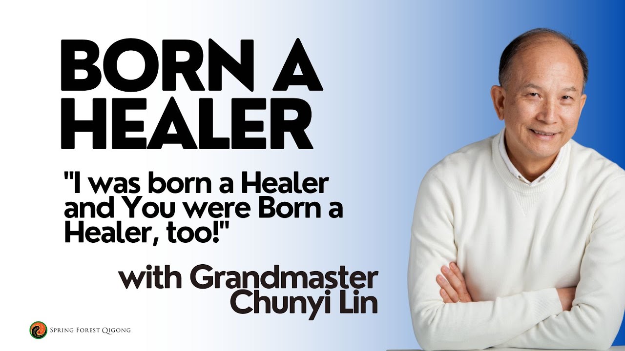 "Born a Healer" with Founder & Grandmaster Chunyi Lin - YouTube