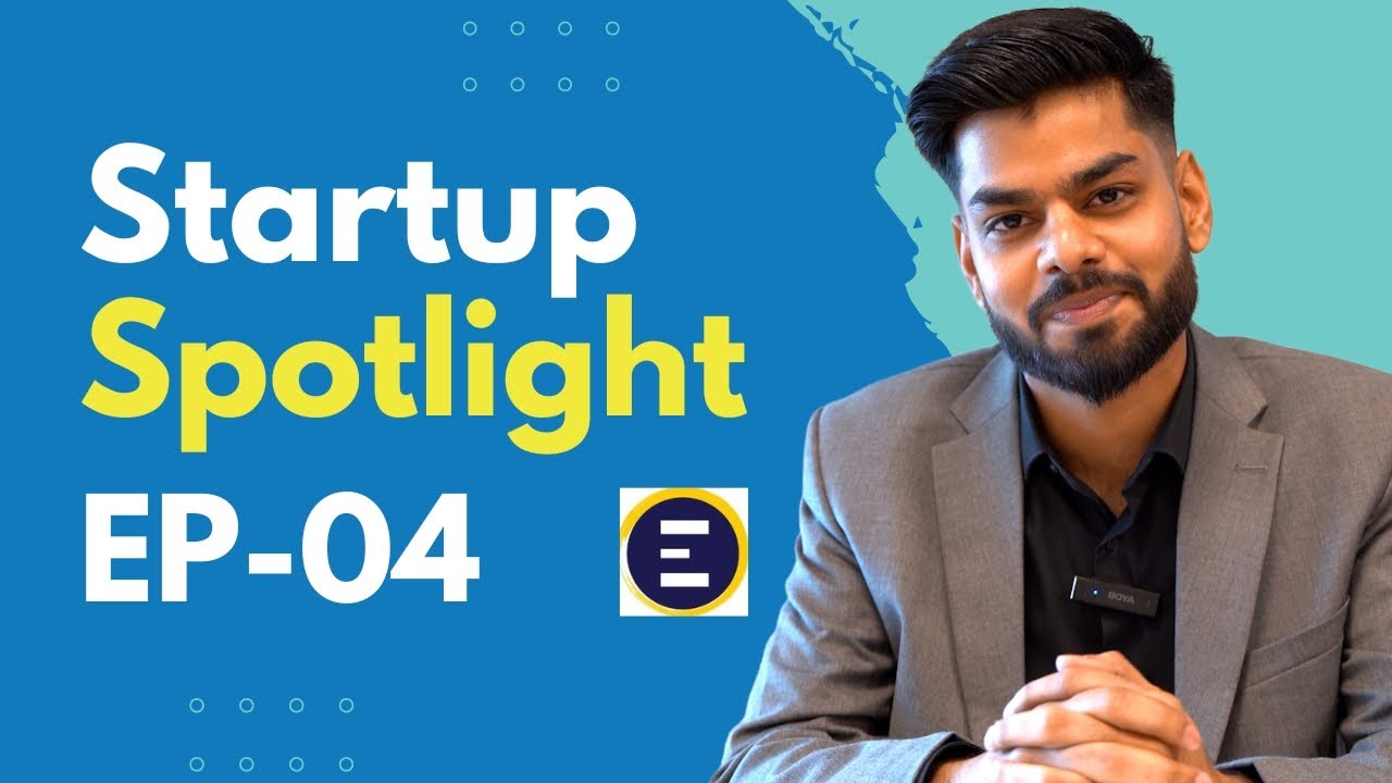 Startup Spotlight Episode 4: Building Tech Dreams from Scratch ...