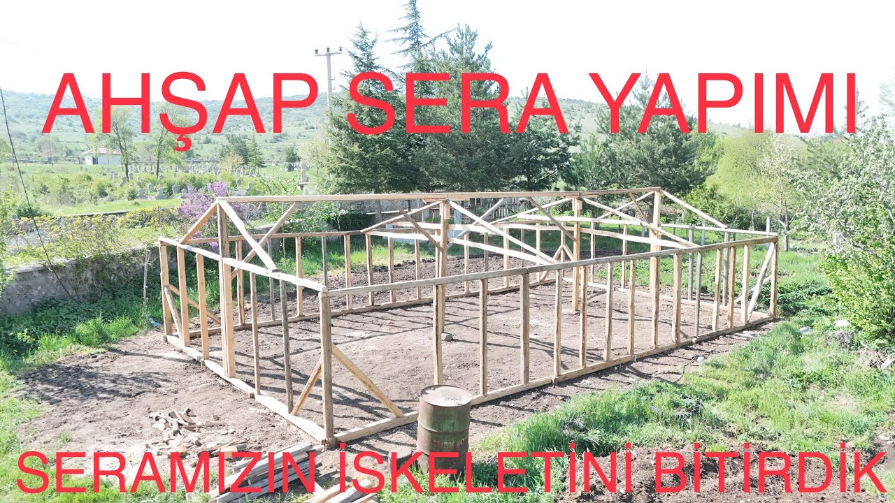 AHŞAP SERA YAPIMI - SERAMIZIN İSKELETİNİ BİTİRDİK- KÖY İŞLERİ - BAĞ ...