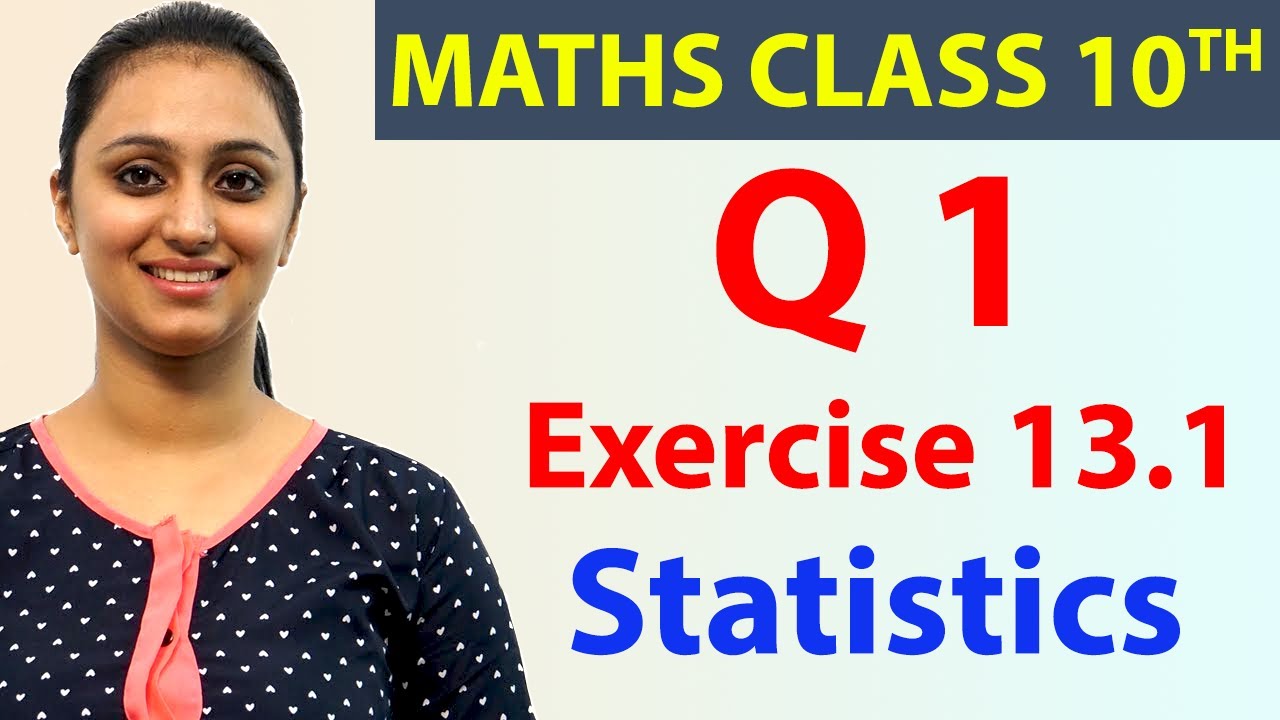 Q 1, Exercise 13.1, Statistics, Chapter 13, Maths Class 10th - NCERT ...