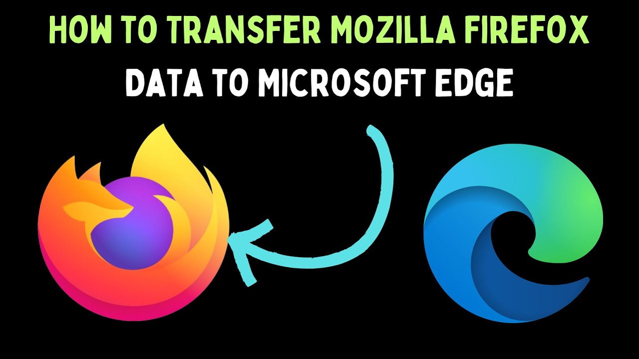 How to Transfer Mozilla Firefox Data to Microsoft Edge on Windows 11 ...