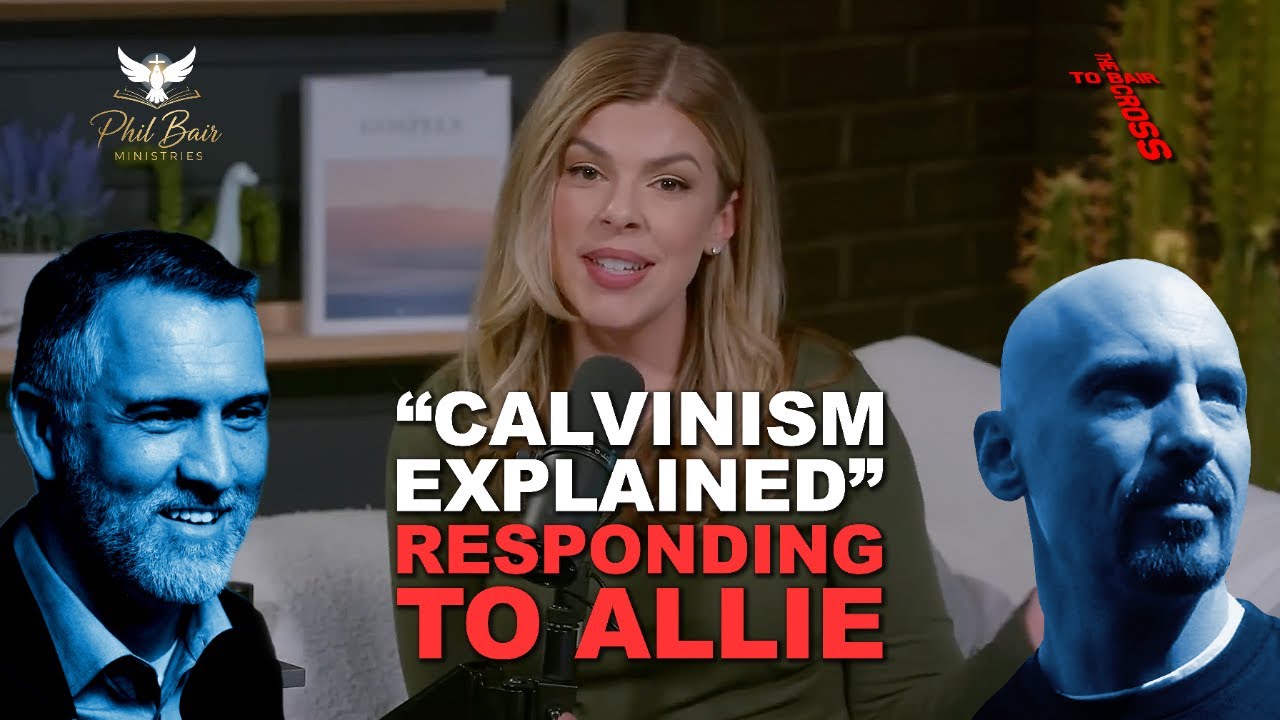 Calvinism Explained: Responding to Allie - YouTube