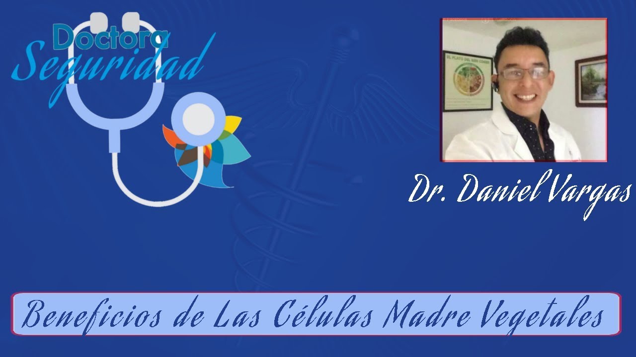 Dra. Seguridad | Células Madre Vegetales - Dr. Daniel Vargas - YouTube