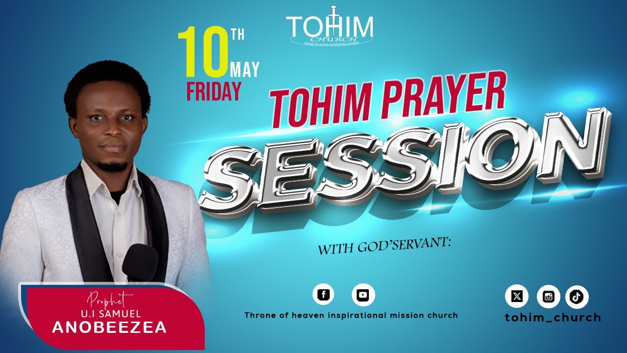 TOHIM PRAYER SESSION - 10TH MAY 2024 | PROPHET U.I SAMUEL ANOBEEZEA # ...