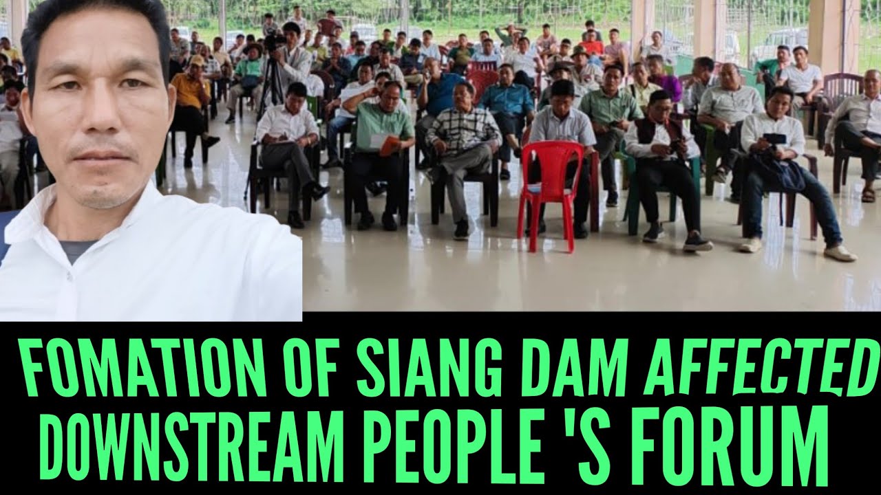 FORMATION OF SIANG DAM AFFECTED DOWN STREAM PEOPLE 'S FORUM TAPYAM ...