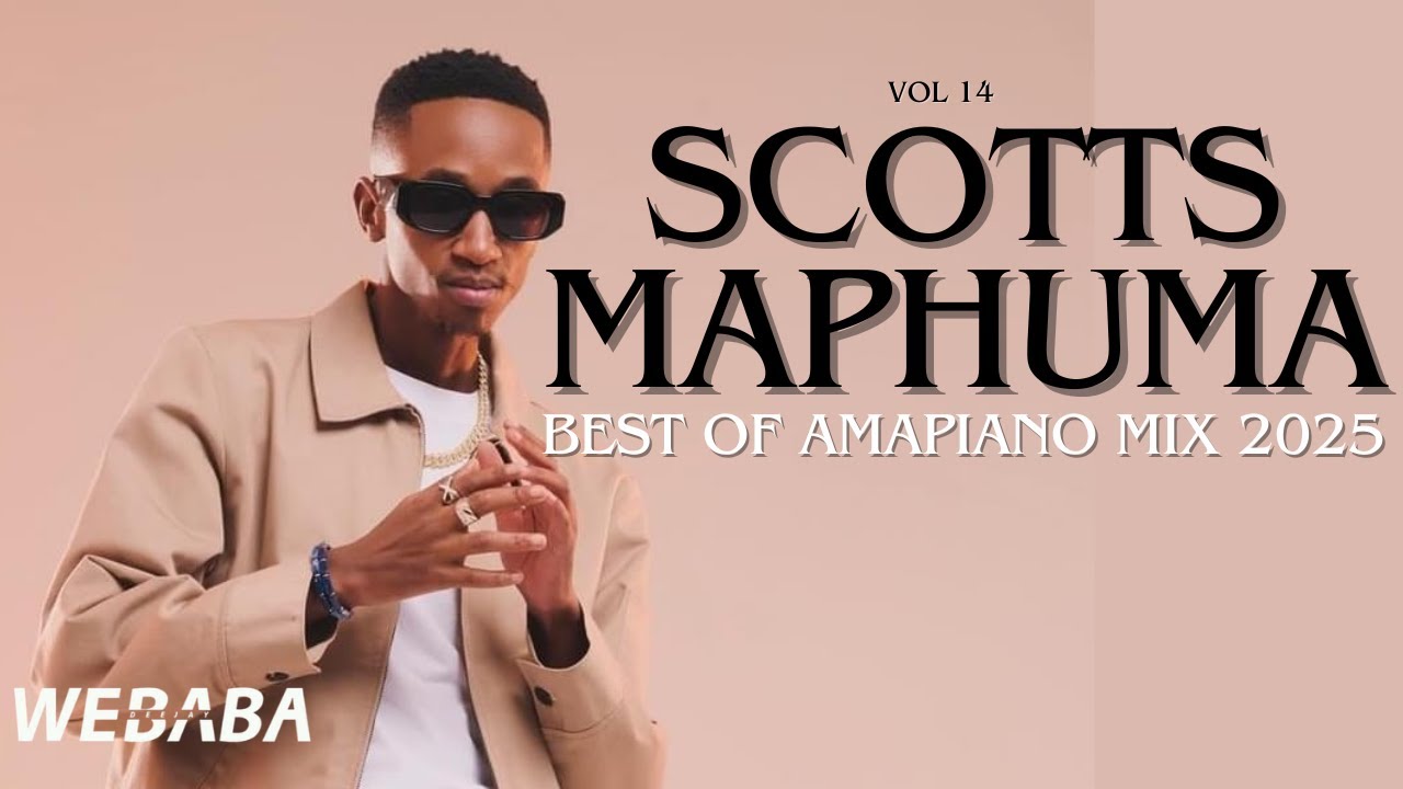 Scotts Maphuma Best Of Amapiano Mix 2025 Vol 14 | Dj Webaba - YouTube Music