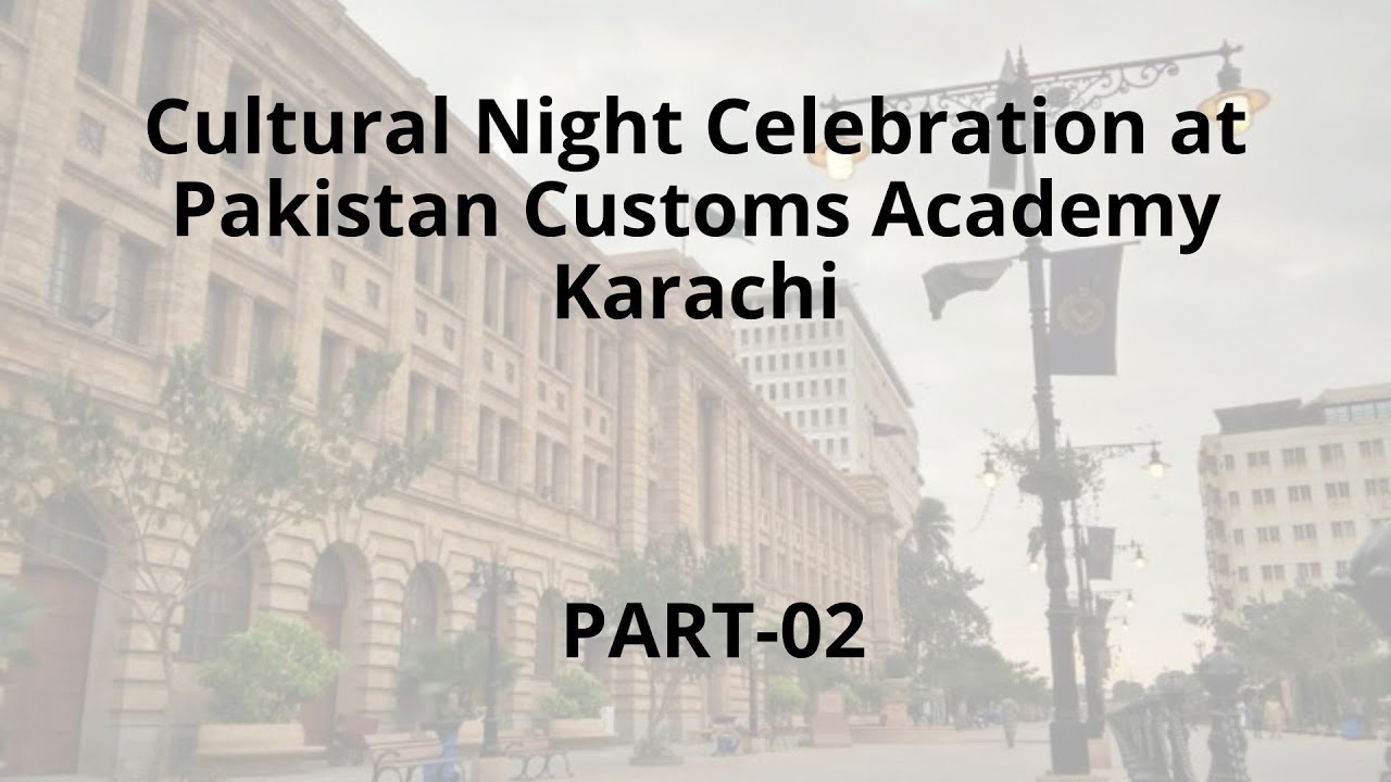 Pakistan Customs Academy, Cultural Night (Part 2) - YouTube