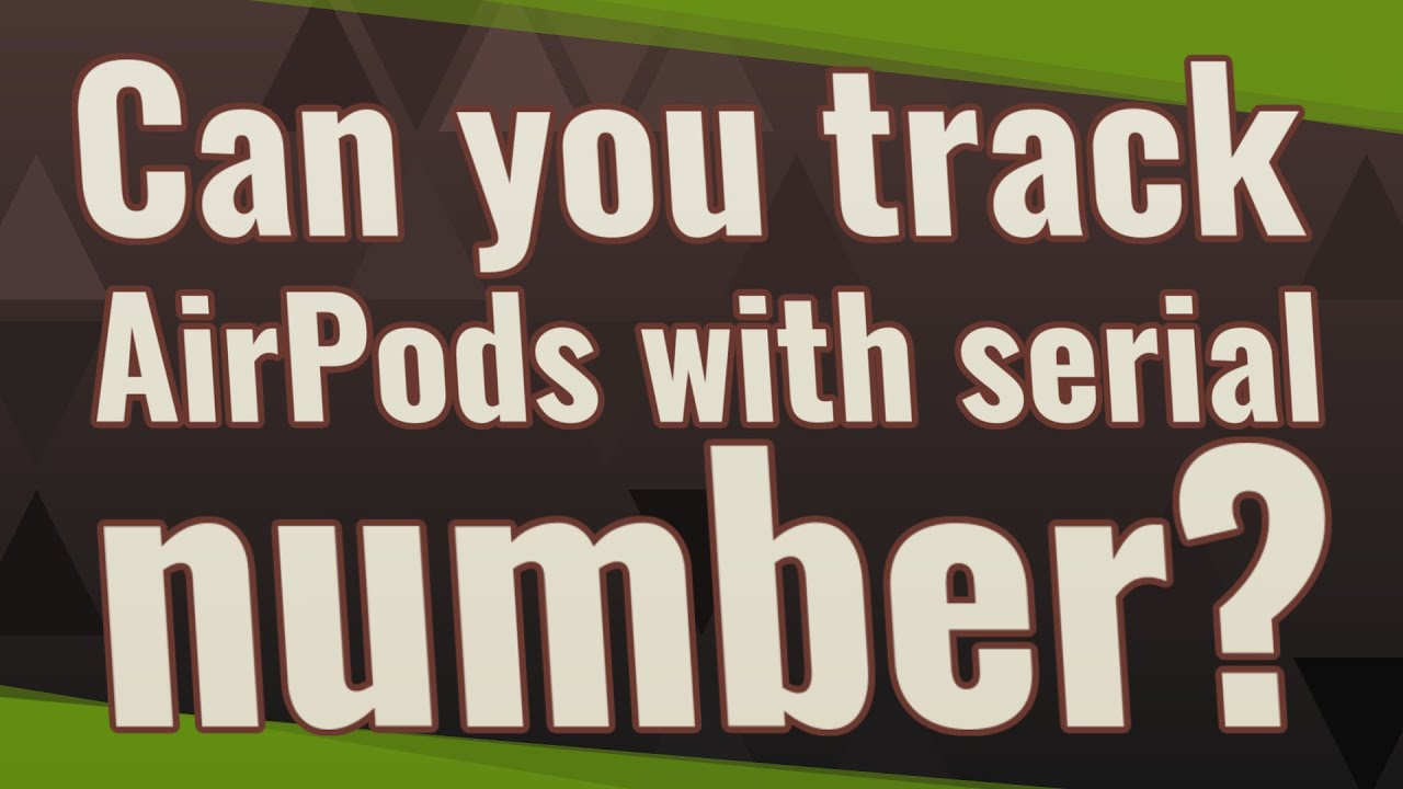 Can You Track AirPods With Serial Number YouTube can-you-track-airpods-with-serial-number-youtube