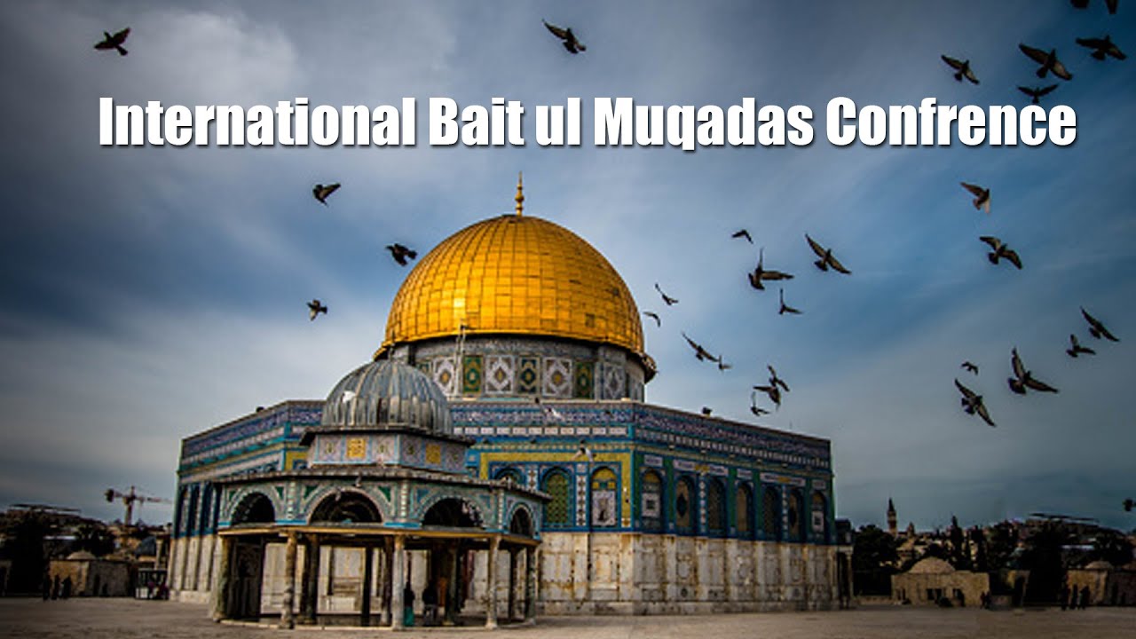 International Bait ul Muqadas Confrence - YouTube