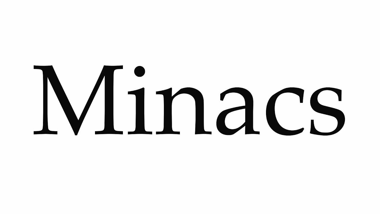 How to Pronounce Minacs - YouTube