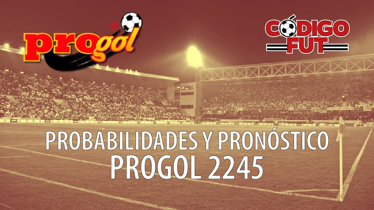 PROGOL 2245 - Pronósticos y Probabilidades - YouTube