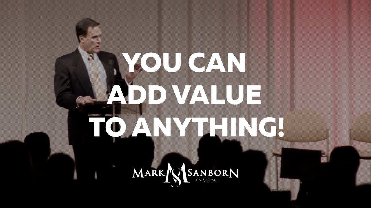 You Can Add Value to Anything! | Top Business Speaker | Leadership ...