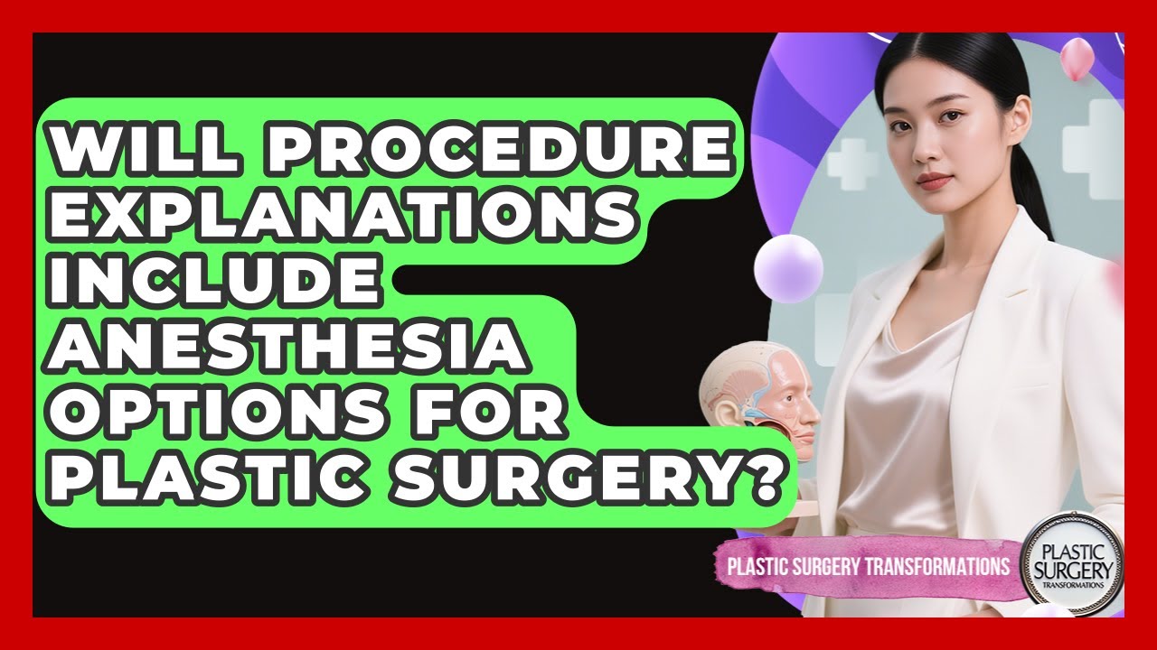 Will Procedure Explanations Include Anesthesia Options for Plastic ...