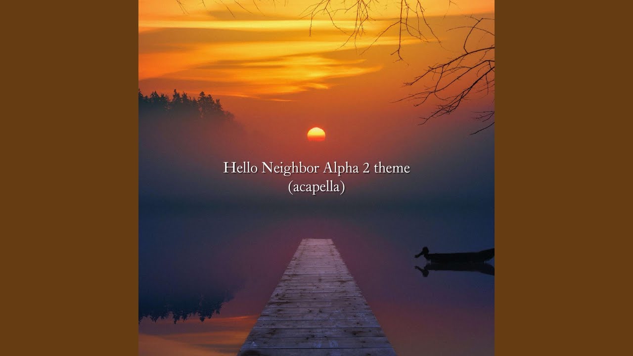 Hello Neighbor Alpha 2 theme - YouTube