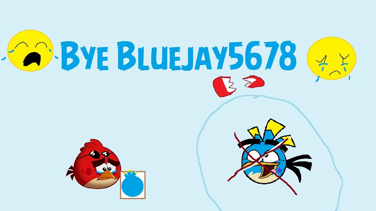 Goodbye Bluejay5678 😢 (read description) - YouTube