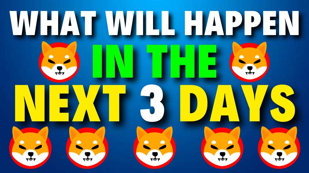 SHIB NEWS! THIS IS WHAT WILL HAPPEN IN NEXT 3 DAYS WITH SHIBA INU ...