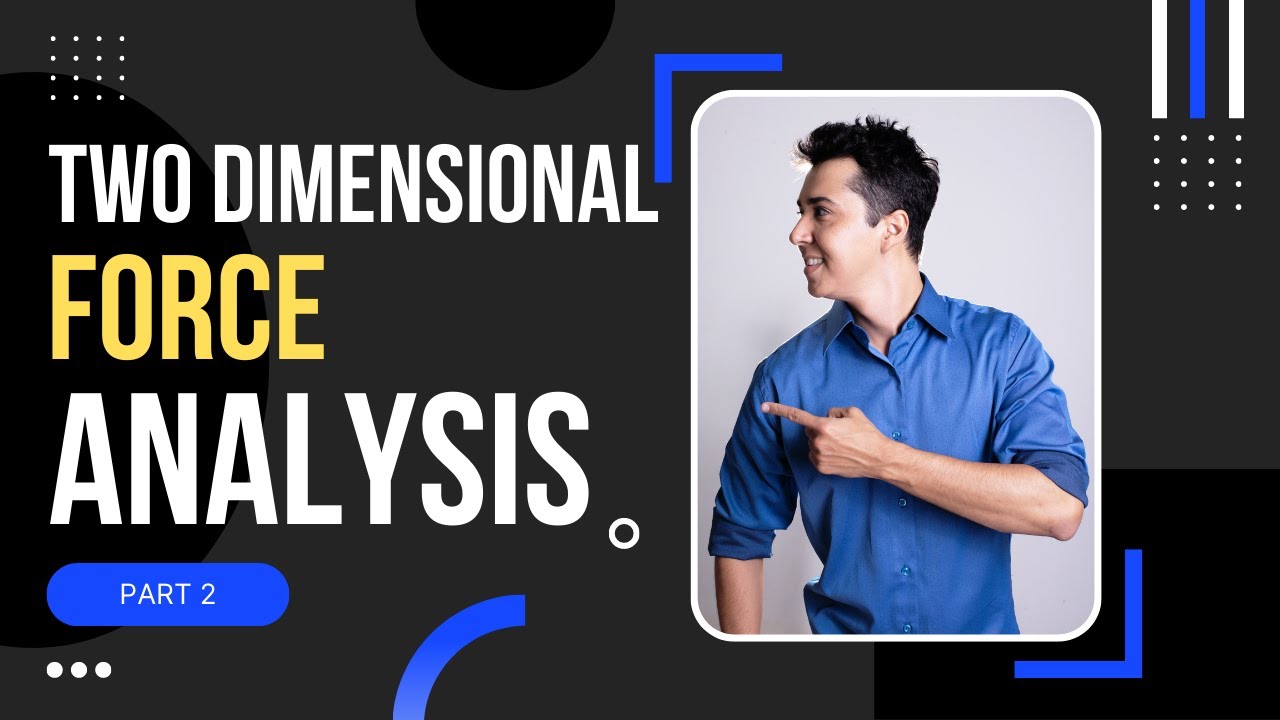 Two Dimensional Force Analysis part 2 - YouTube