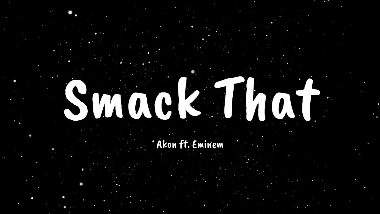 Akon - Smack That (Lyrics) ft. Eminem - YouTube Music