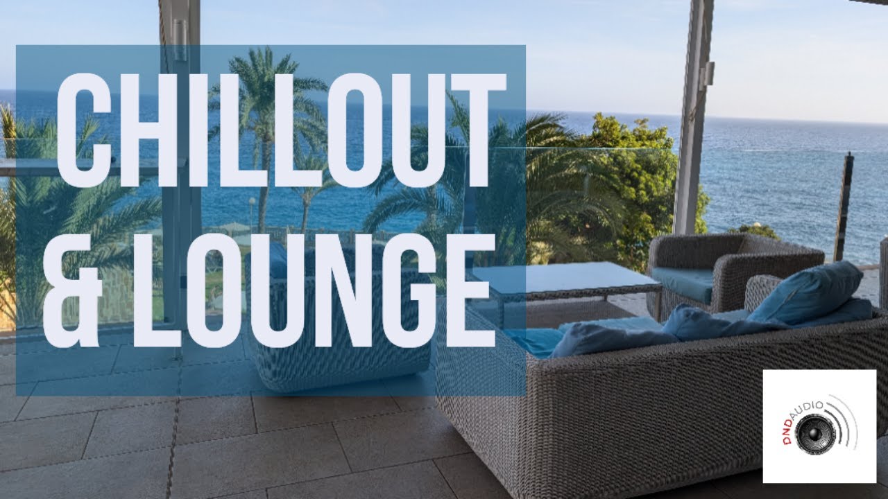 The Best Chillout & Lounge Music Playlist. Deep house, Chill out ...