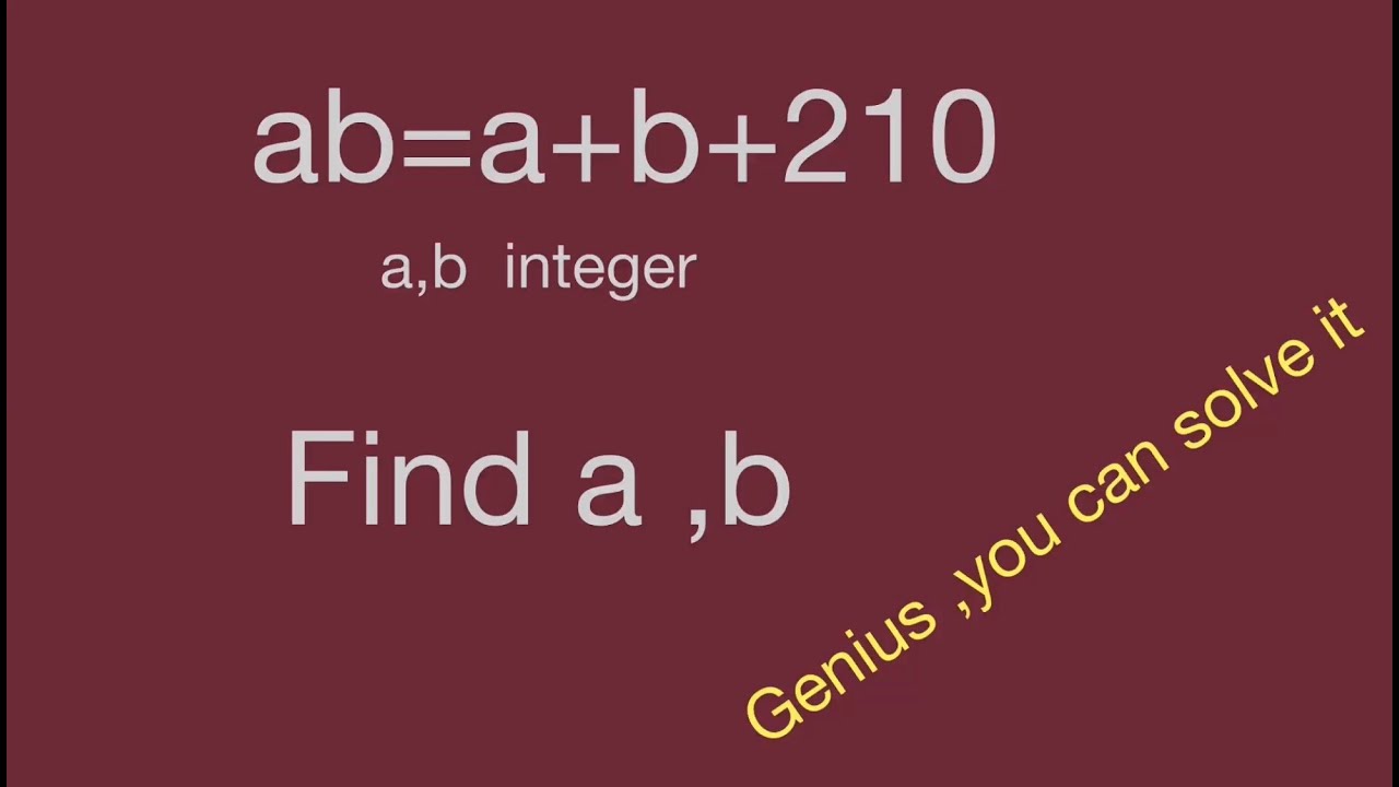 Nice algebra problem,Math Olympiad,ab=a+b+210,find the value a &b,.math ...